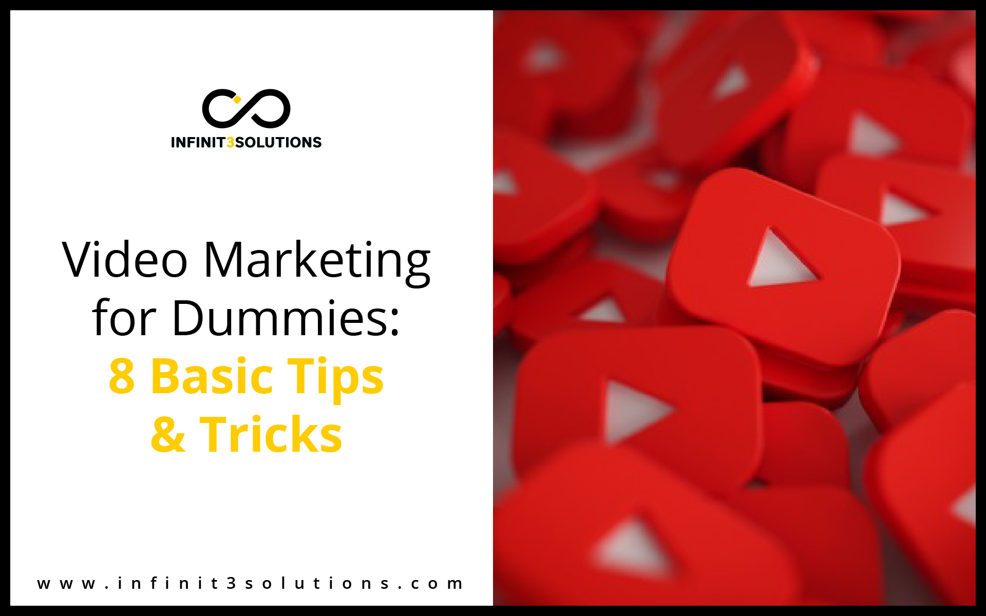 Video Marketing for Dummies: 8 Basic Tips and Tricks - Infinit3 ...