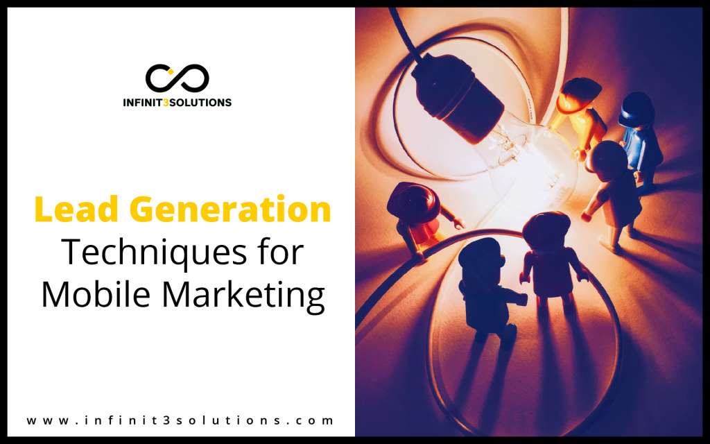 Mobile Marketing Trends for Better Lead Generation - Infinit3Solutions